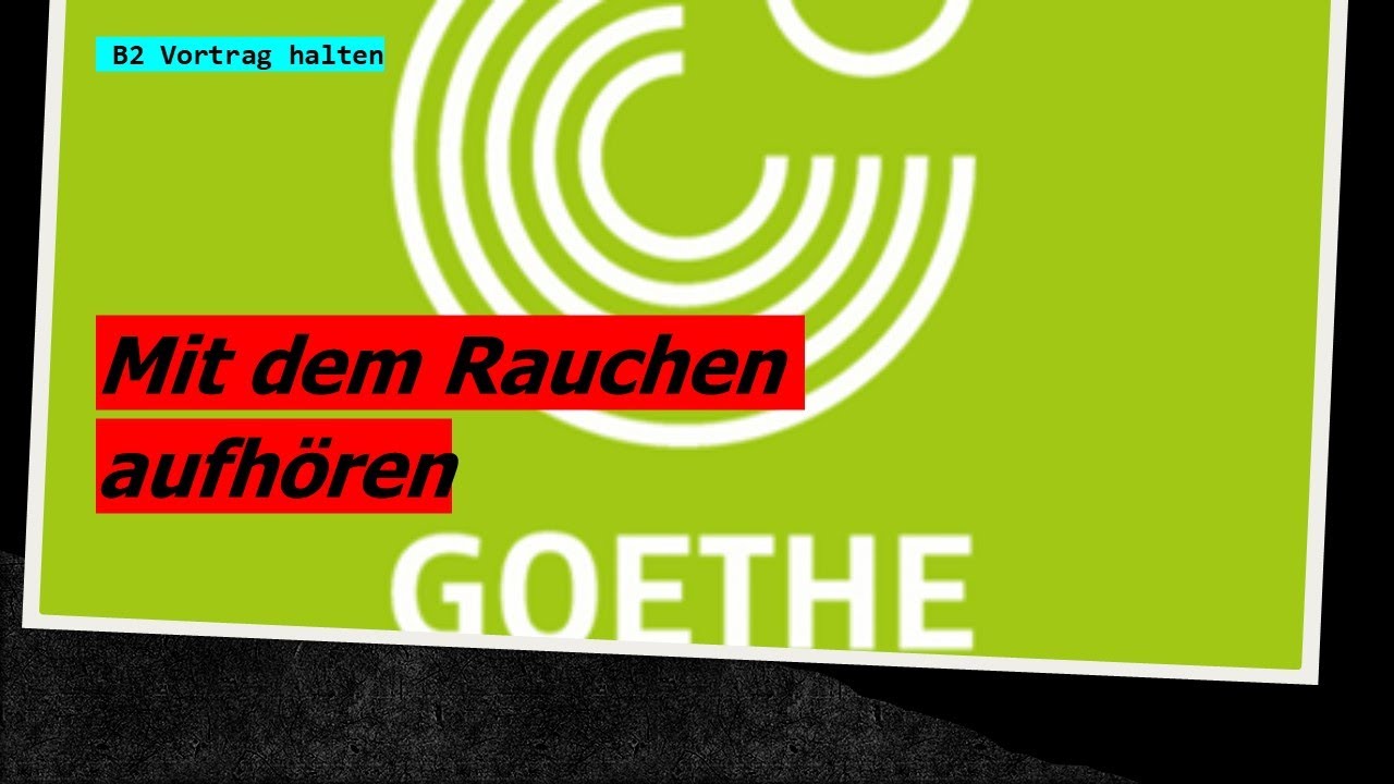 Mit dem Rauchen aufhören | Goethe Zertifikat B2 - Sprechen Teil 1 ...