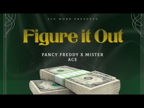 Fancy Freddy x Mister Ace (Figure it Out) - YouTube