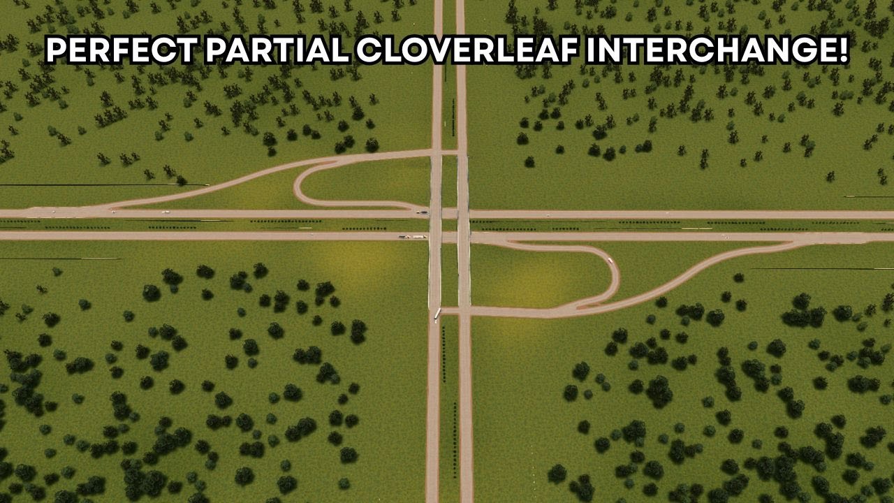 How I Build the Perfect Partial Cloverleaf Interchange in Cities ...