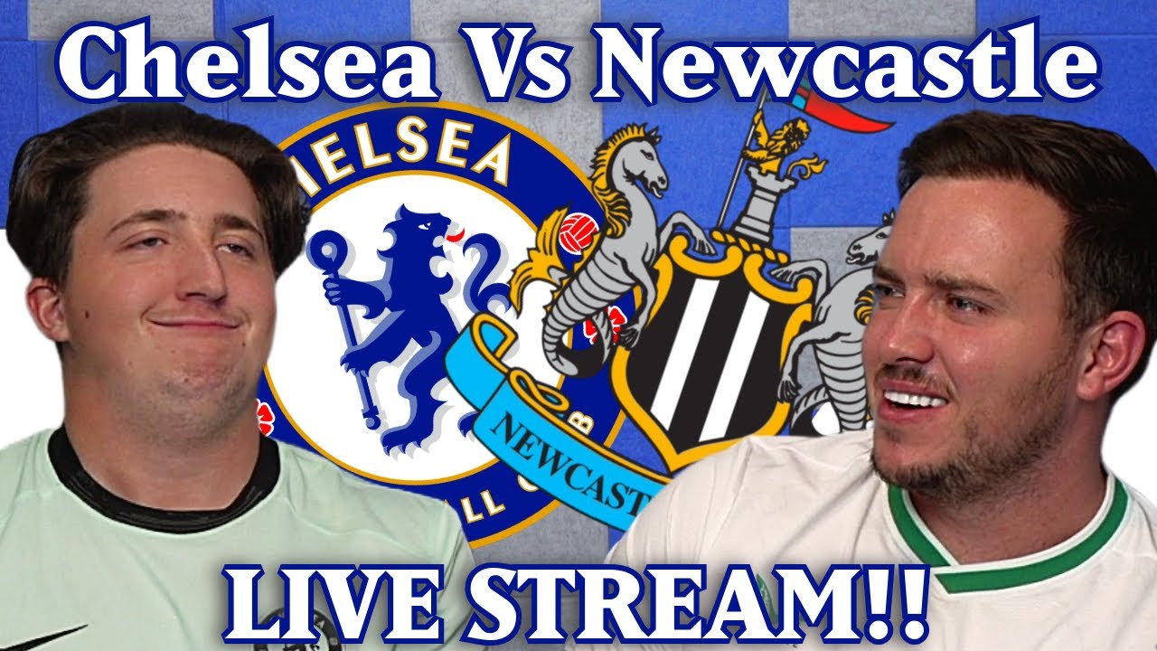 Chelsea Vs Newcastle LIVE!!! Essential UCL Premier League Live Stream ...