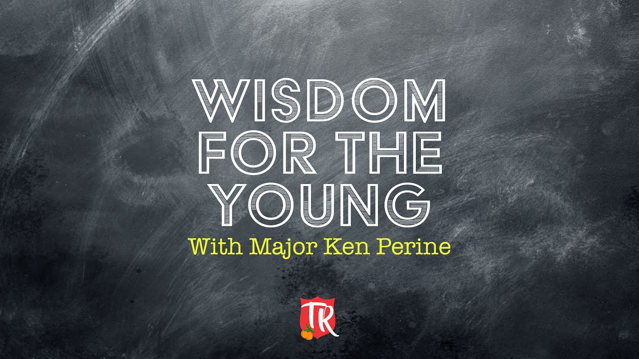 6.2.24 "Wisdom For The Young": With Major Ken Perine - YouTube