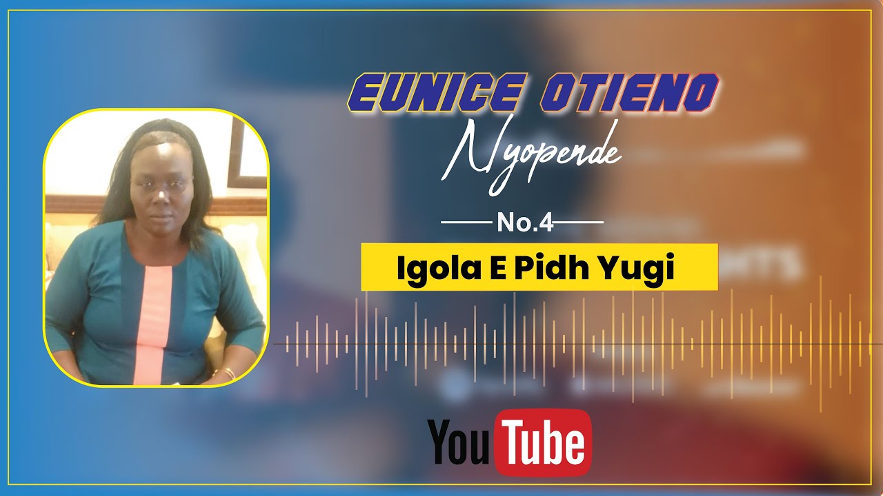 Igola E pidh Yugi By Eunice Otieno - YouTube