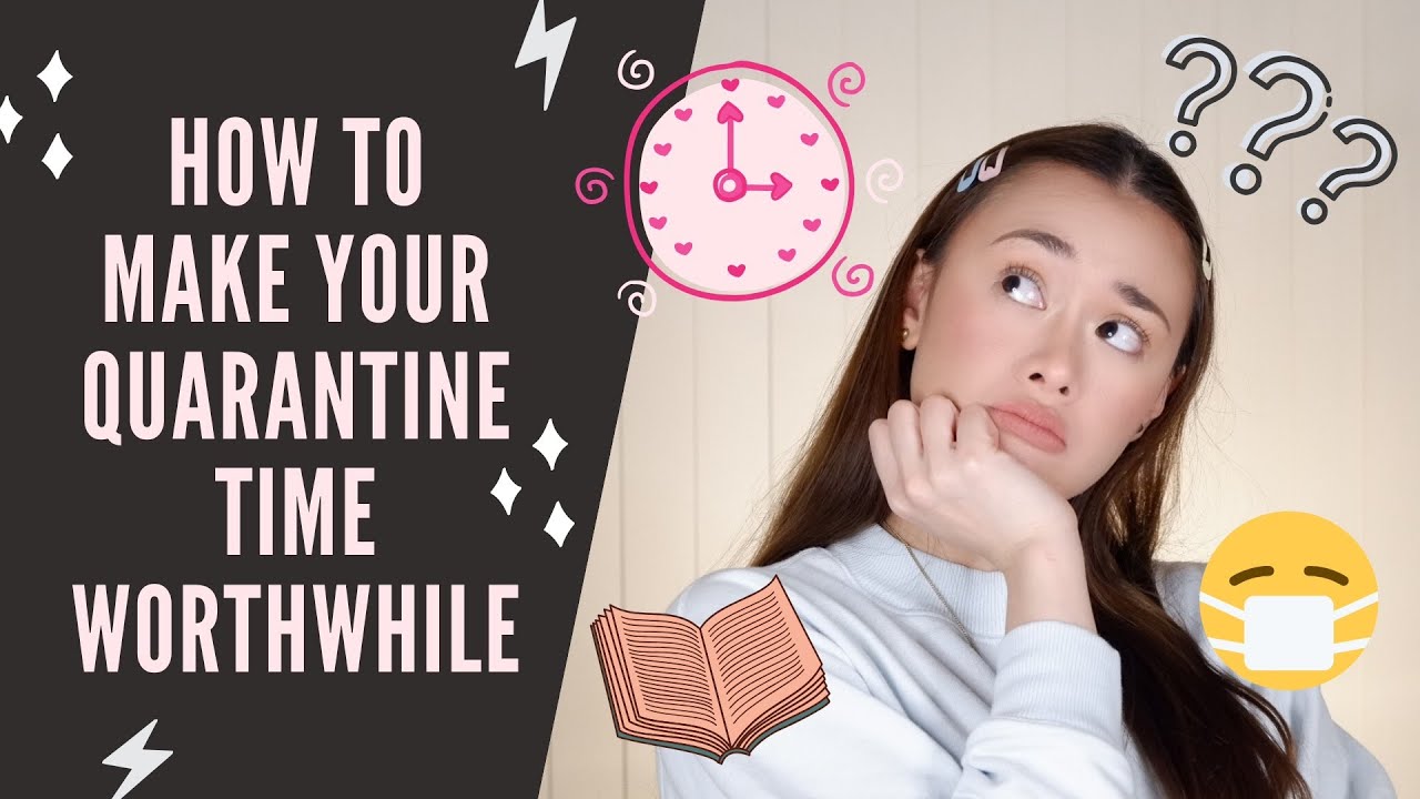 HOW TO MAKE YOUR QUARANTINE TIME WORTHWHILE | Daily Routine ...