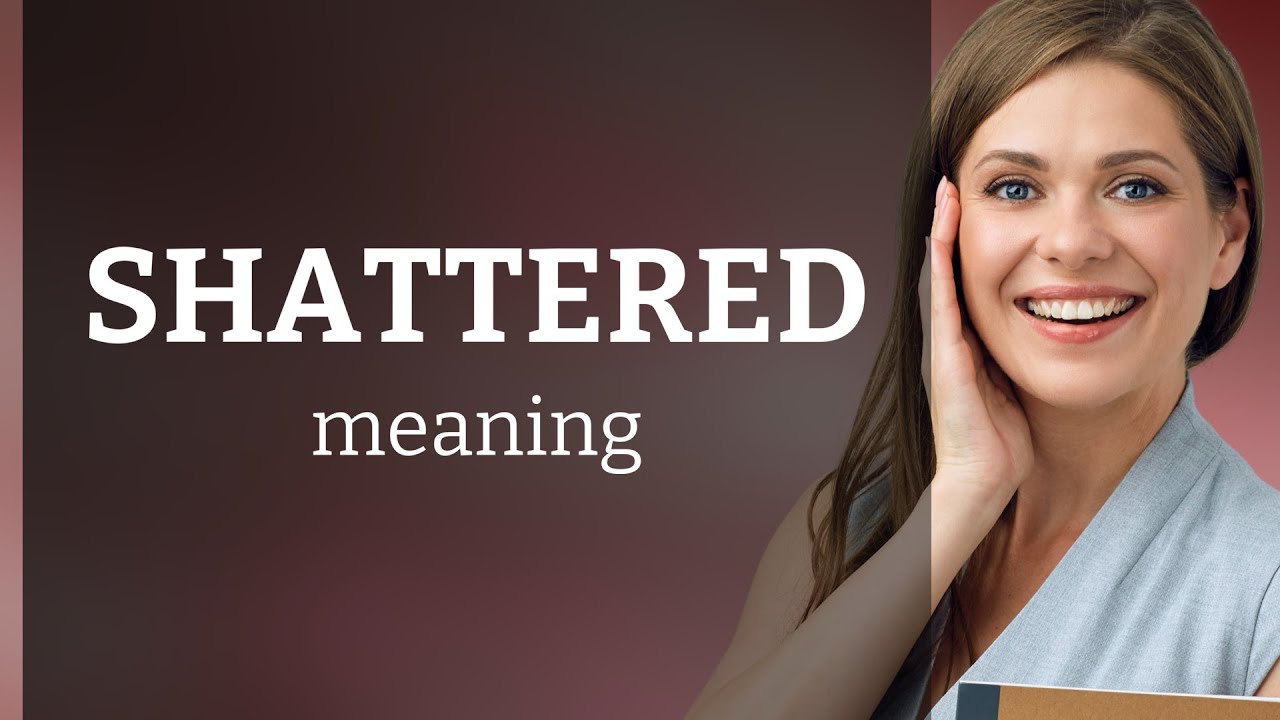 Understanding the Phrase "Shattered" in English - YouTube