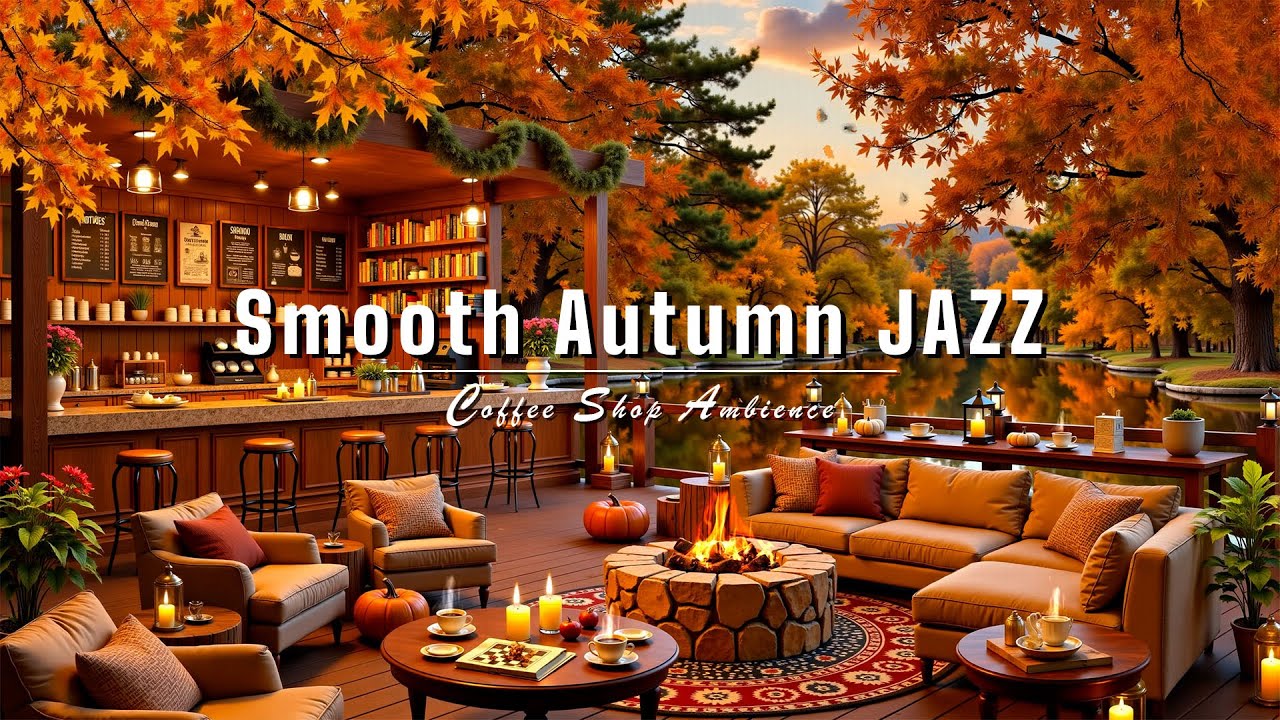Smooth Autumn Jazz Music to Calm, Relax 🍂Outdoor Cafe Ambience with ...