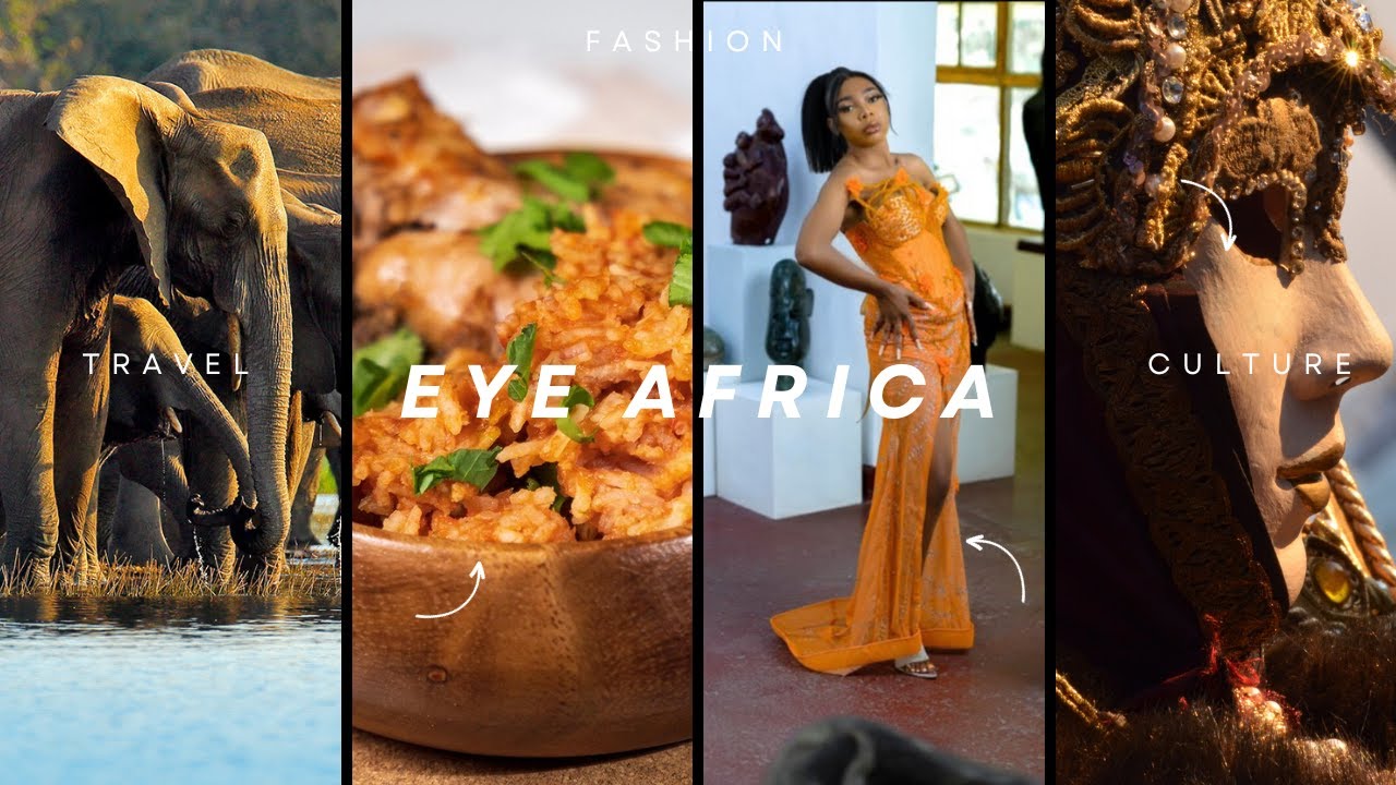 EYE AFRICA: Exploring the world of African lifestyle - YouTube