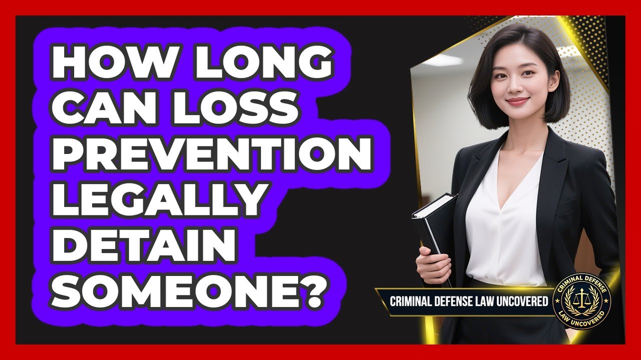 How Long Can Loss Prevention Legally Detain Someone? - YouTube