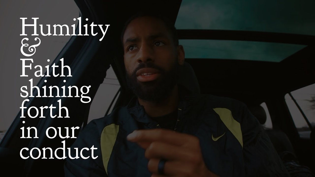 Humility & Faith Shining forth in our conduct - YouTube