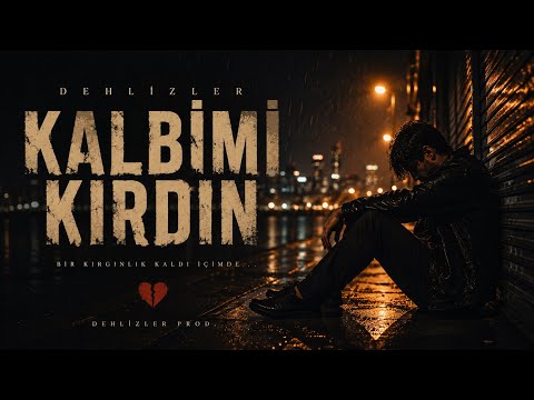 Kalbimi Kırdın | Melankolik Arabesk Rap - Dehlizler
