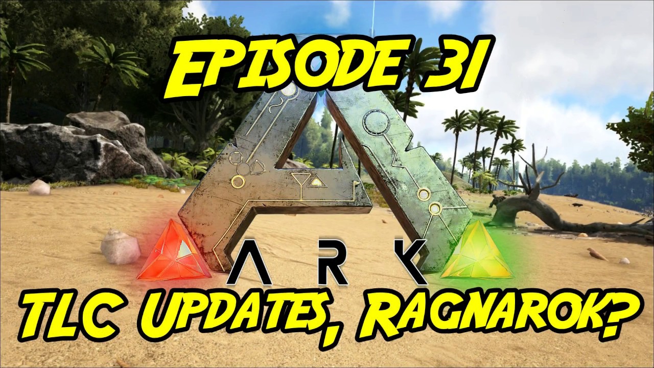 ARK: Survival Evolved - 31 - "TLC Updates, Ragnarok" - YouTube