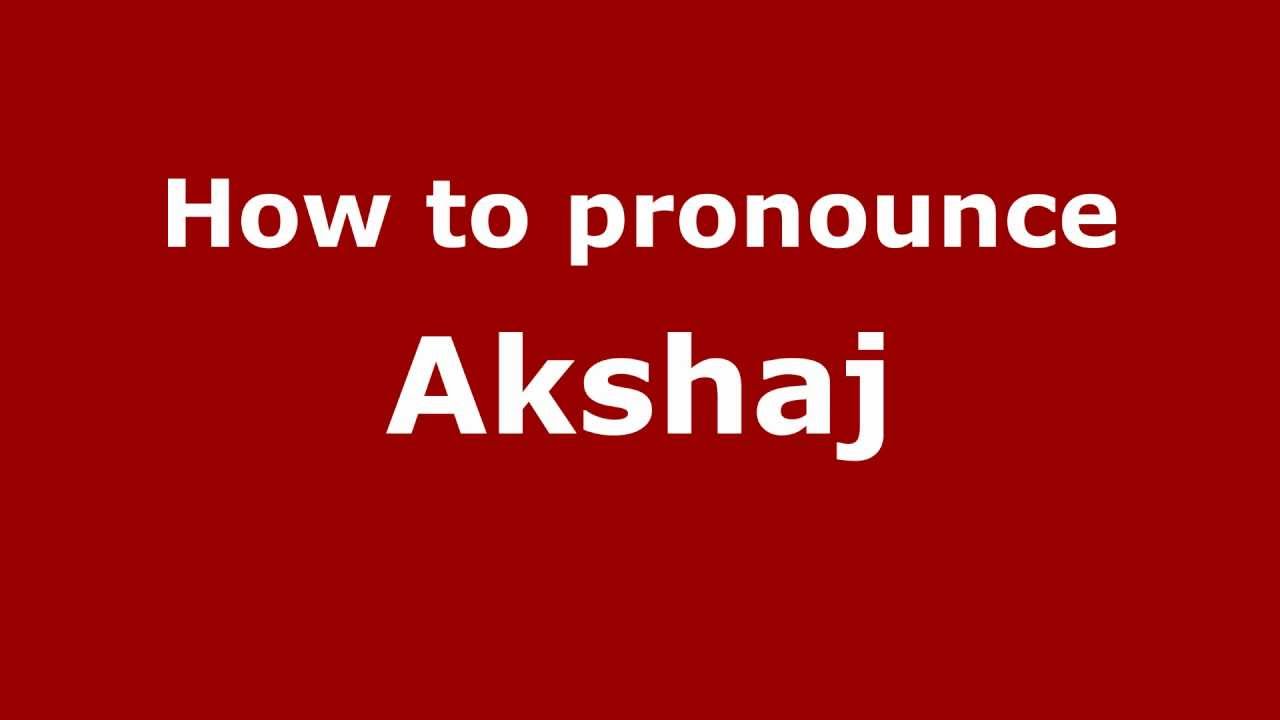 How to Pronounce Akshaj - PronounceNames.com - YouTube