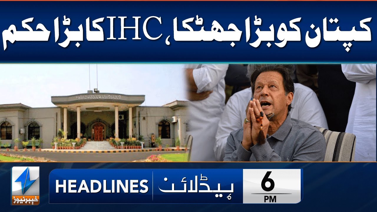 Double Trouble For Chairman PTI | Big Decision Of IHC | Headlines 6 PM ...