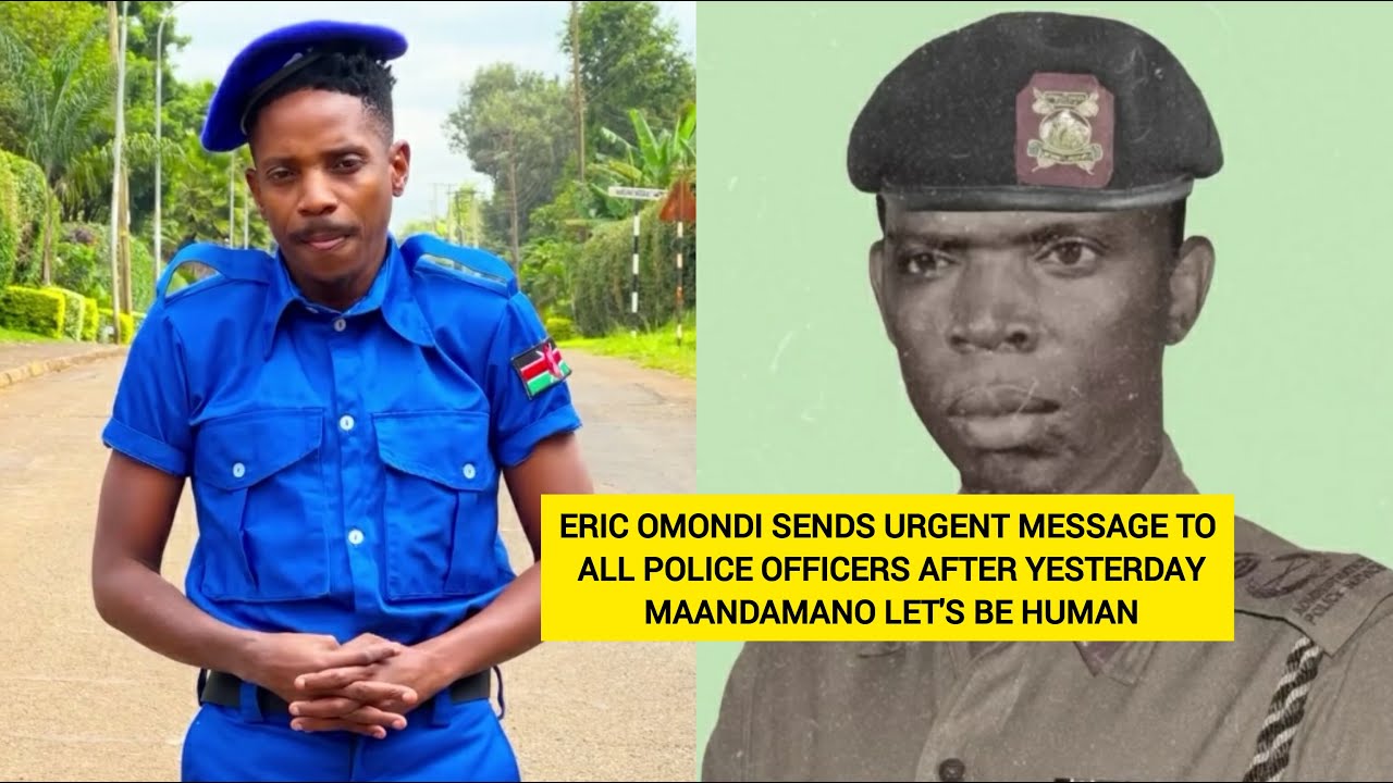 ERIC OMONDI SENDS URGENT MESSAGE TO ALL POLICE OFFICERS AFTER YESTERDAY ...