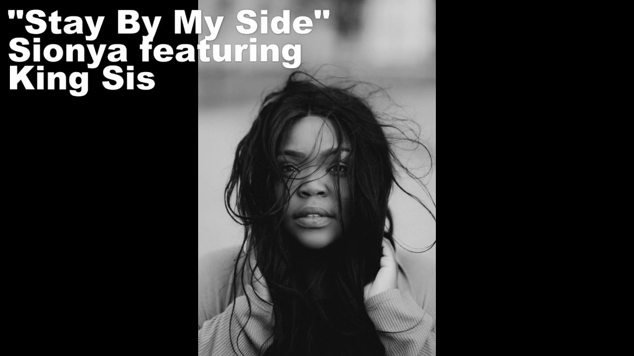 R&B. "Stay By My Side" Sionya featuring King Sis - YouTube
