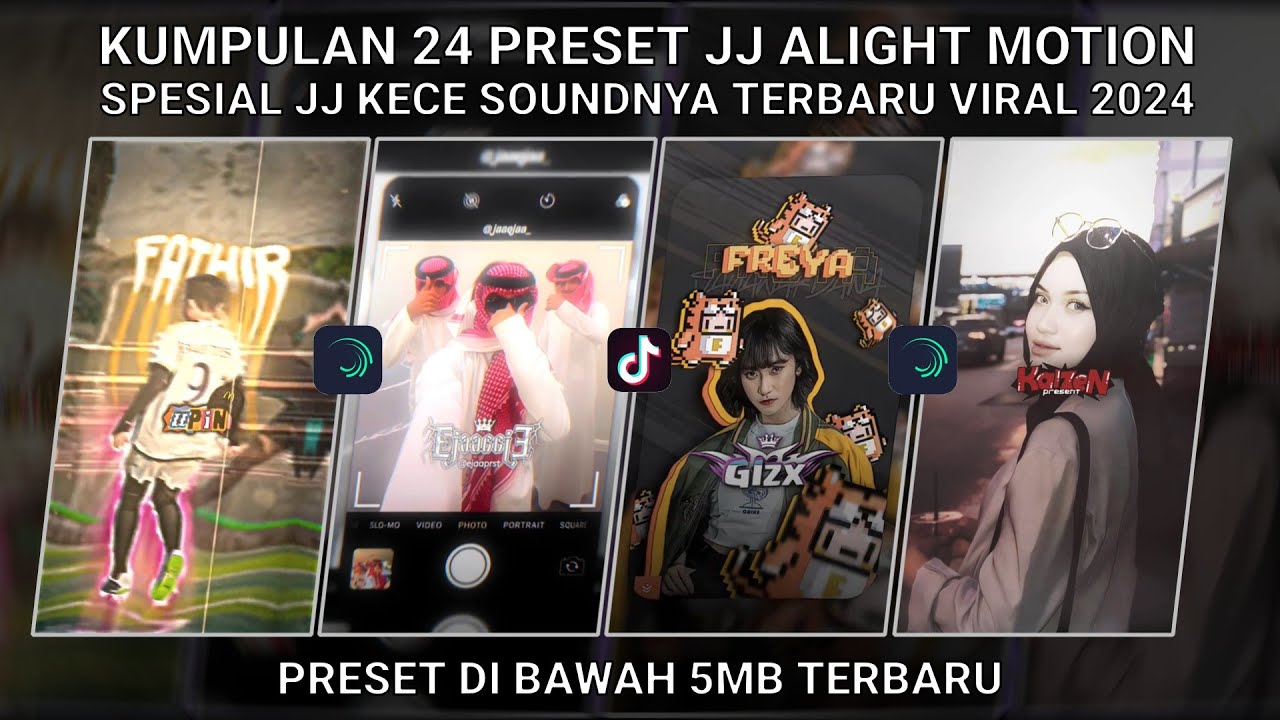 KUMPULAN 24 PRESET JJ ALIGHT MOTION SPESIAL JJ KECE SOUND TERBARU VIRAL 2024 | PRESET DI BAWAH 5 ...