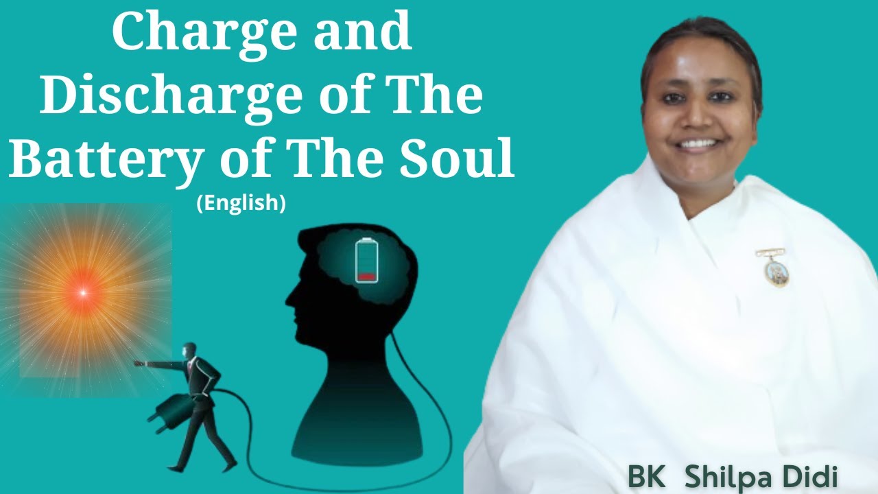 Charge and Discharge of The Battery of The Soul: BK Shilpa # ...