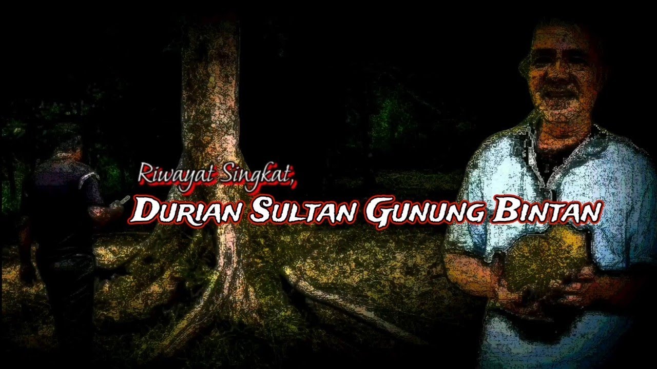 RIWAYAT DURIAN SULTAN GUNUNG BINTAN - YouTube