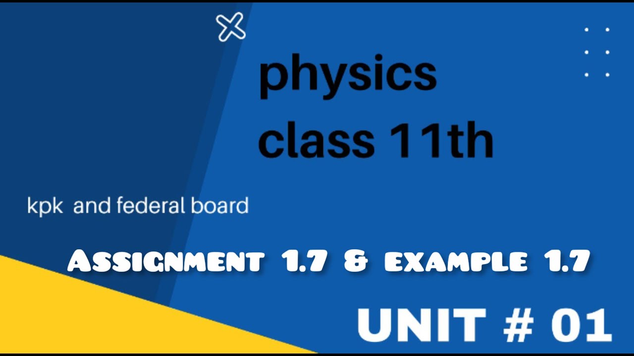 Physics Class 11th Example 1 7 And Assignment 1 7 Kpk Board Fsc Part 1 physics-class-11th-example-1-7-and-assignment-1-7-kpk-board-fsc-part-1