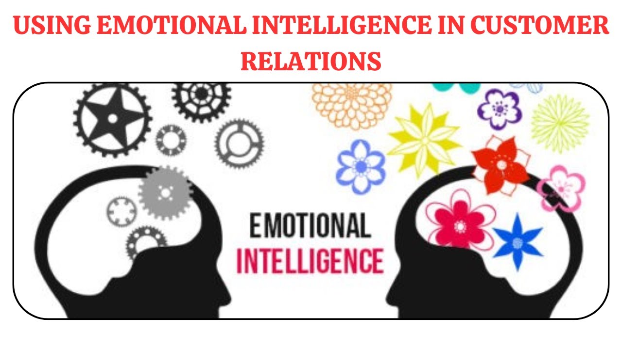 Using Emotional Intelligence in Customer Relations | Emotional ...