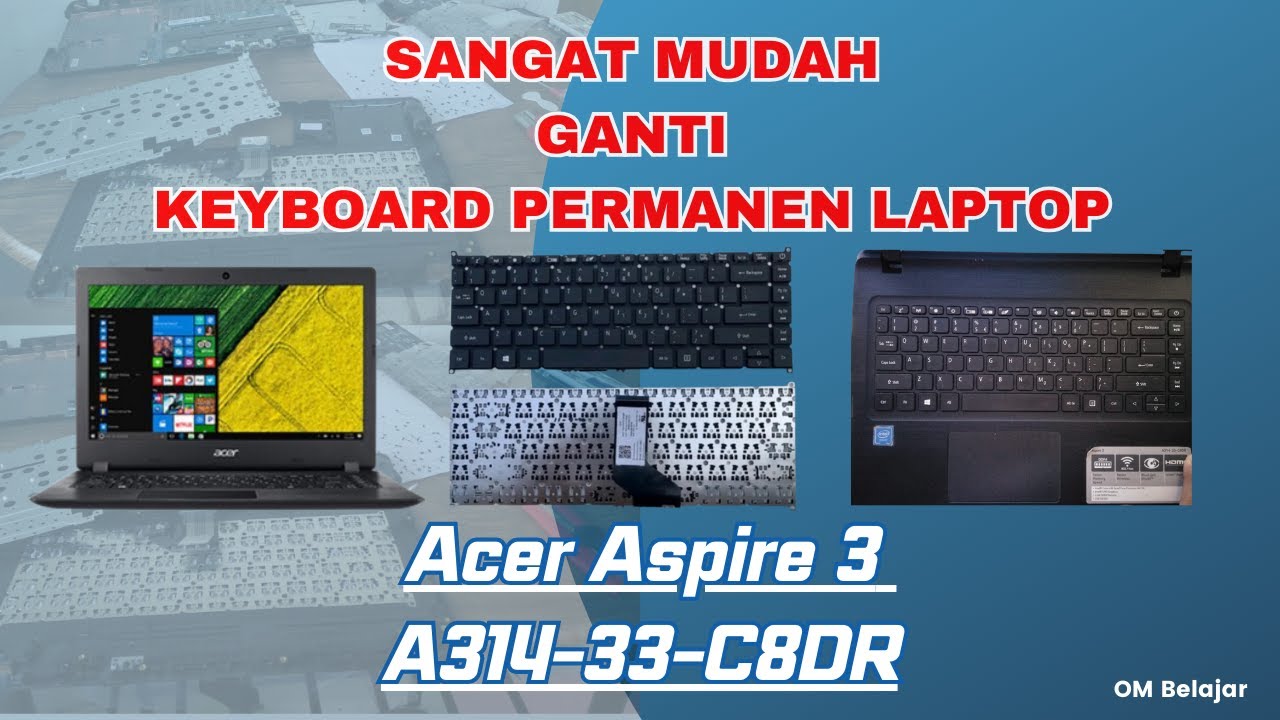 Sangat Mudah | Cara Ganti Keyboard Acer Aspire 3 A314-33-C8DR - YouTube