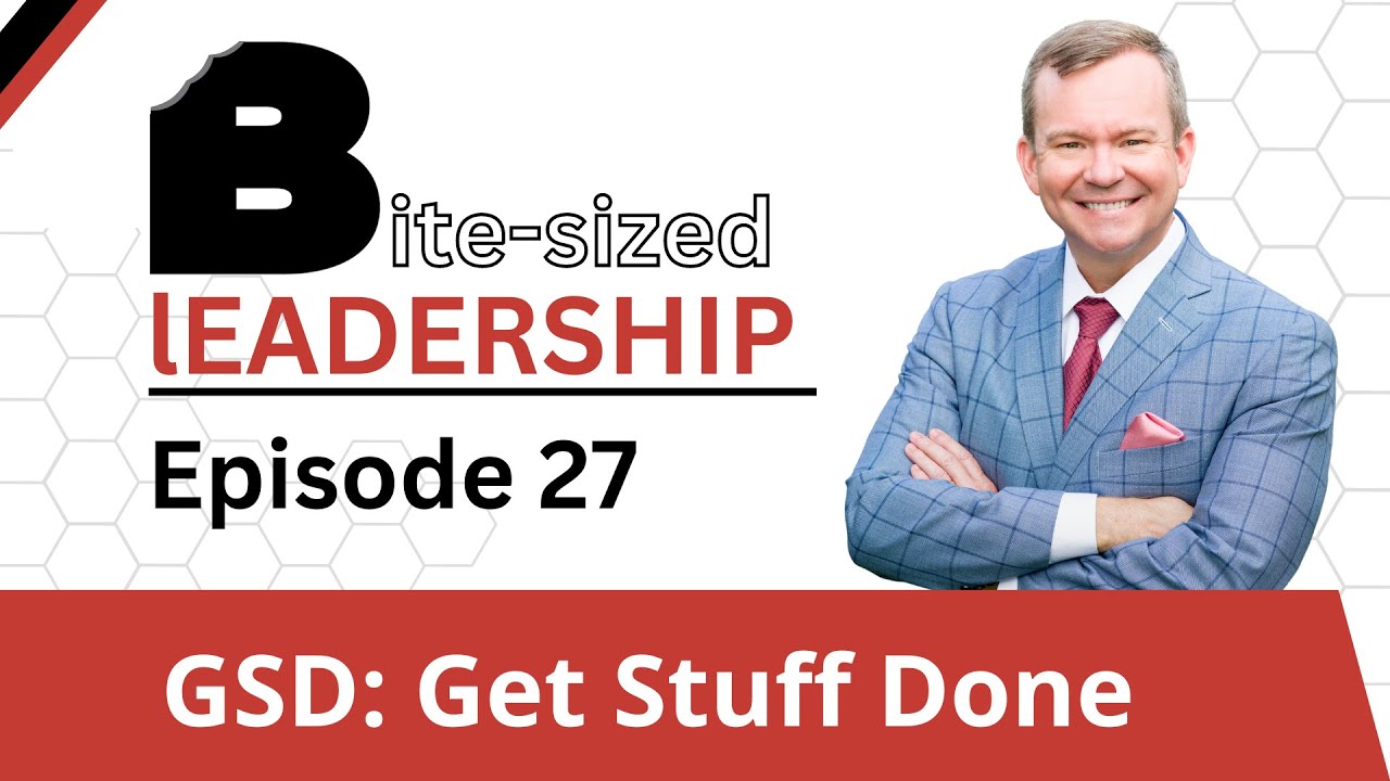 GSD - Get Stuff Done | Bite-sized Leadership Ep. 27 - YouTube