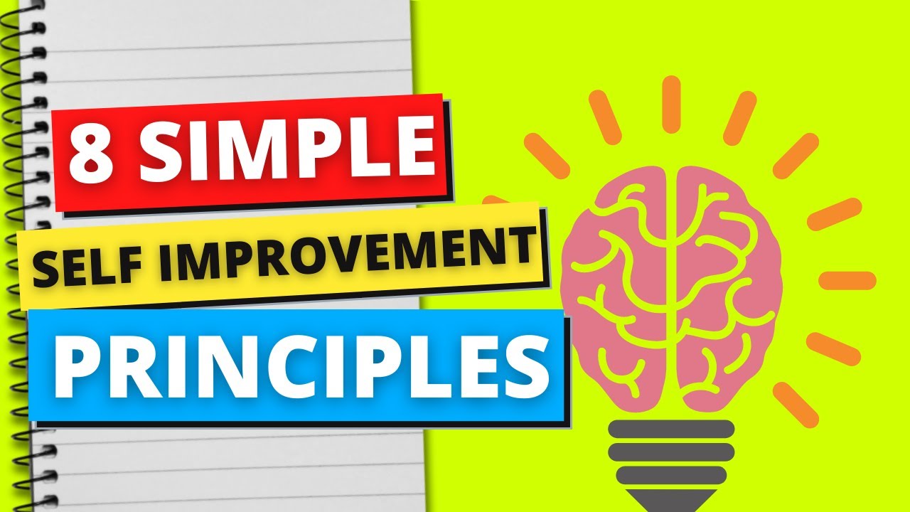 8 Simple & Effective Self Improvement Principles - YouTube