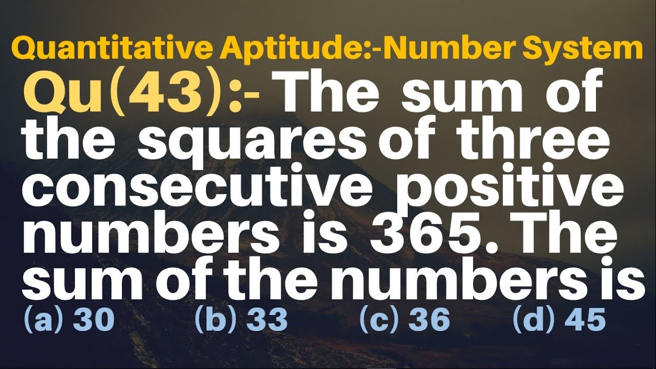 q43-the-sum-of-the-squares-of-3-consecutive-positive-numbers-is-365