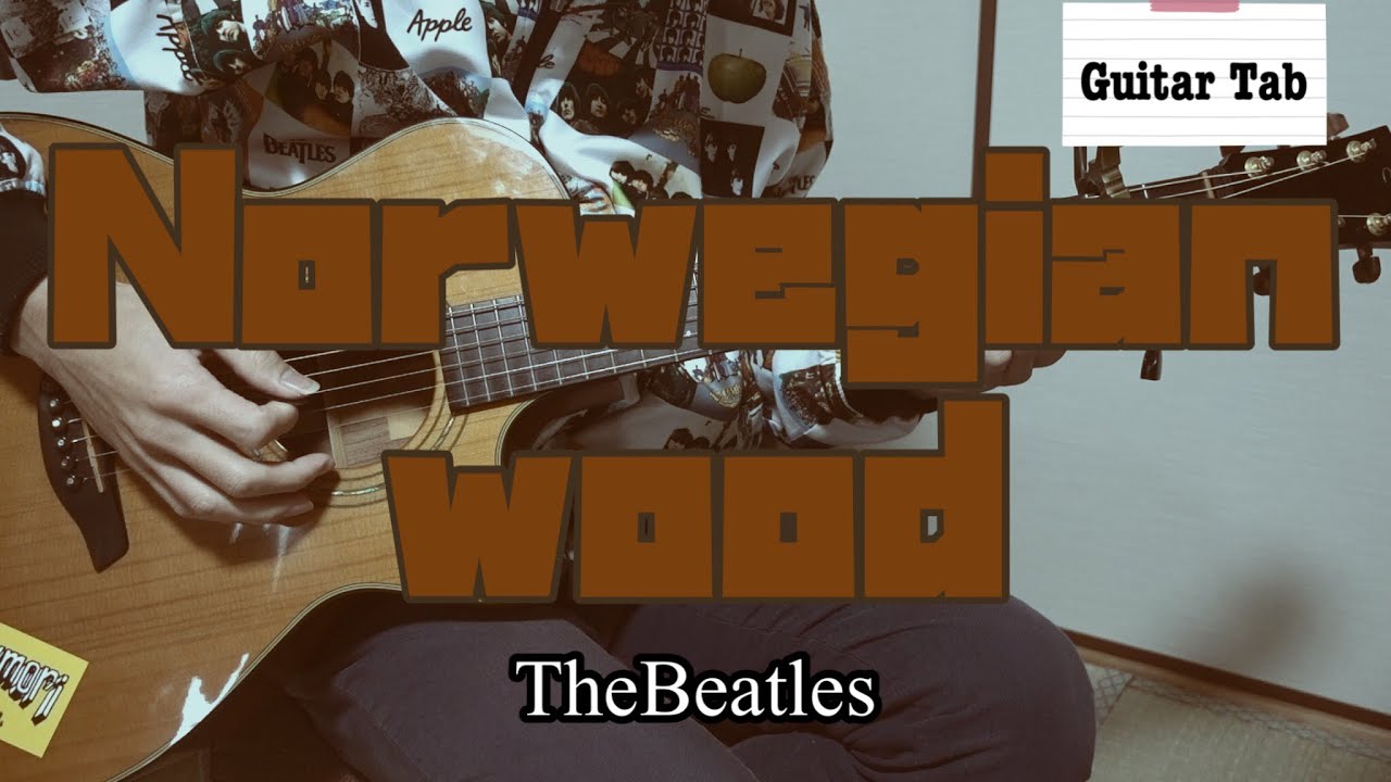 【ギター弾き語りTab譜】Norwegian wood (This bird has flown) / ノルウェーの森 / The ...