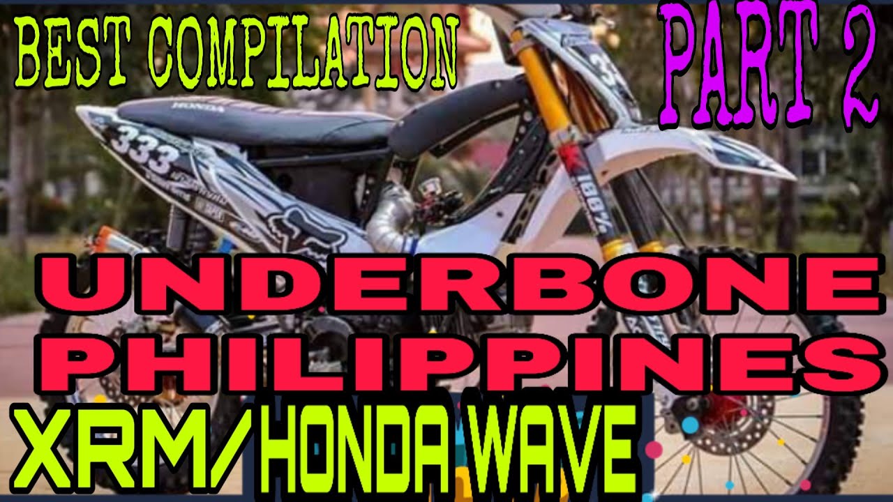 XRM UNDERBONE PHILIPPINES || WAVE UNDERBONE BEST COMPILATION PART 2 ...