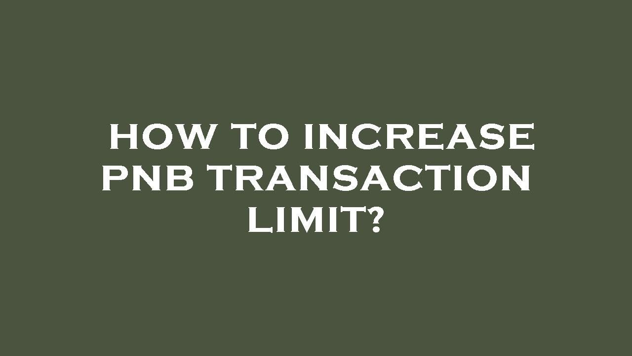 How to increase pnb transaction limit? - YouTube
