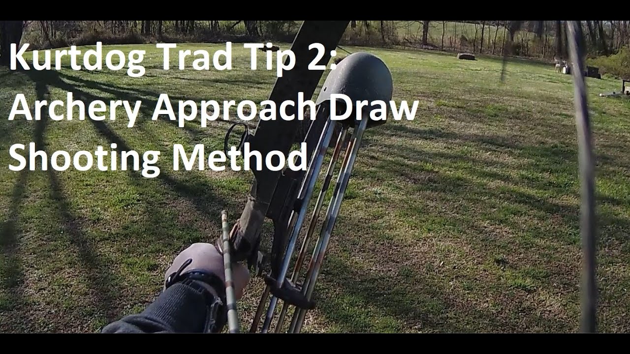 Kurtdog Trad Tips #2 Traditional Archery - Explaining the Approach Draw ...