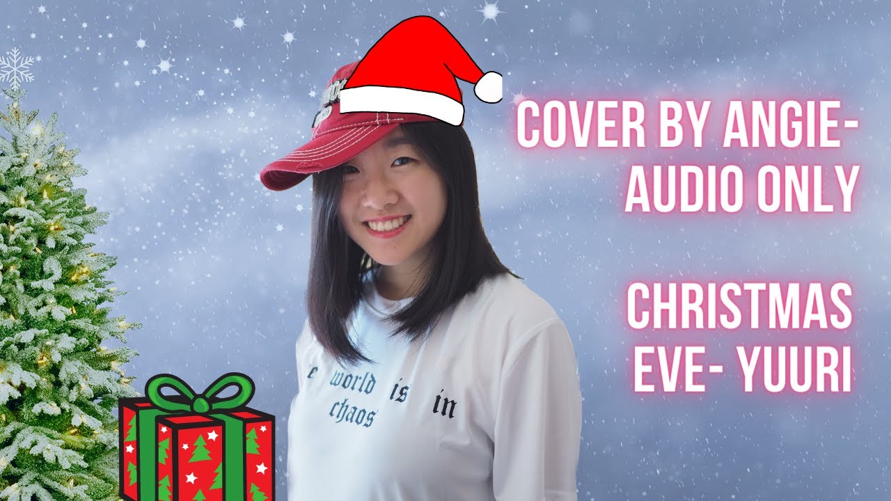 Christmas Eve クリスマスイブ- 優里 (Yuuri) Cover by Angie - YouTube