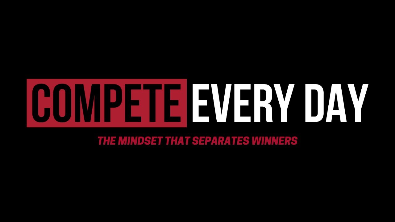 Compete Every Day - YouTube