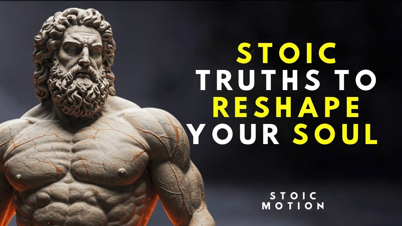 10 Stoic Truths That Will Reshape Your Soul | STOIC MINDSET - YouTube