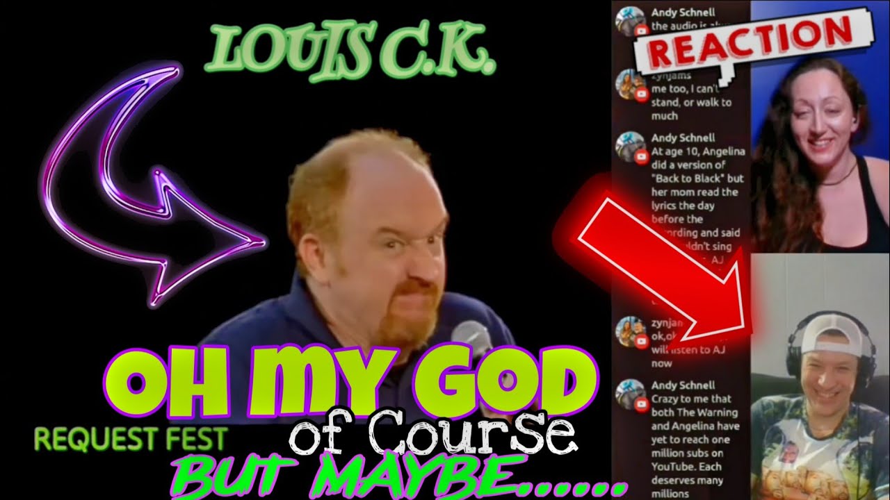 Louis C.K. - Oh My God, Of Course ...But Maybe (Reaction) Request Fest ...