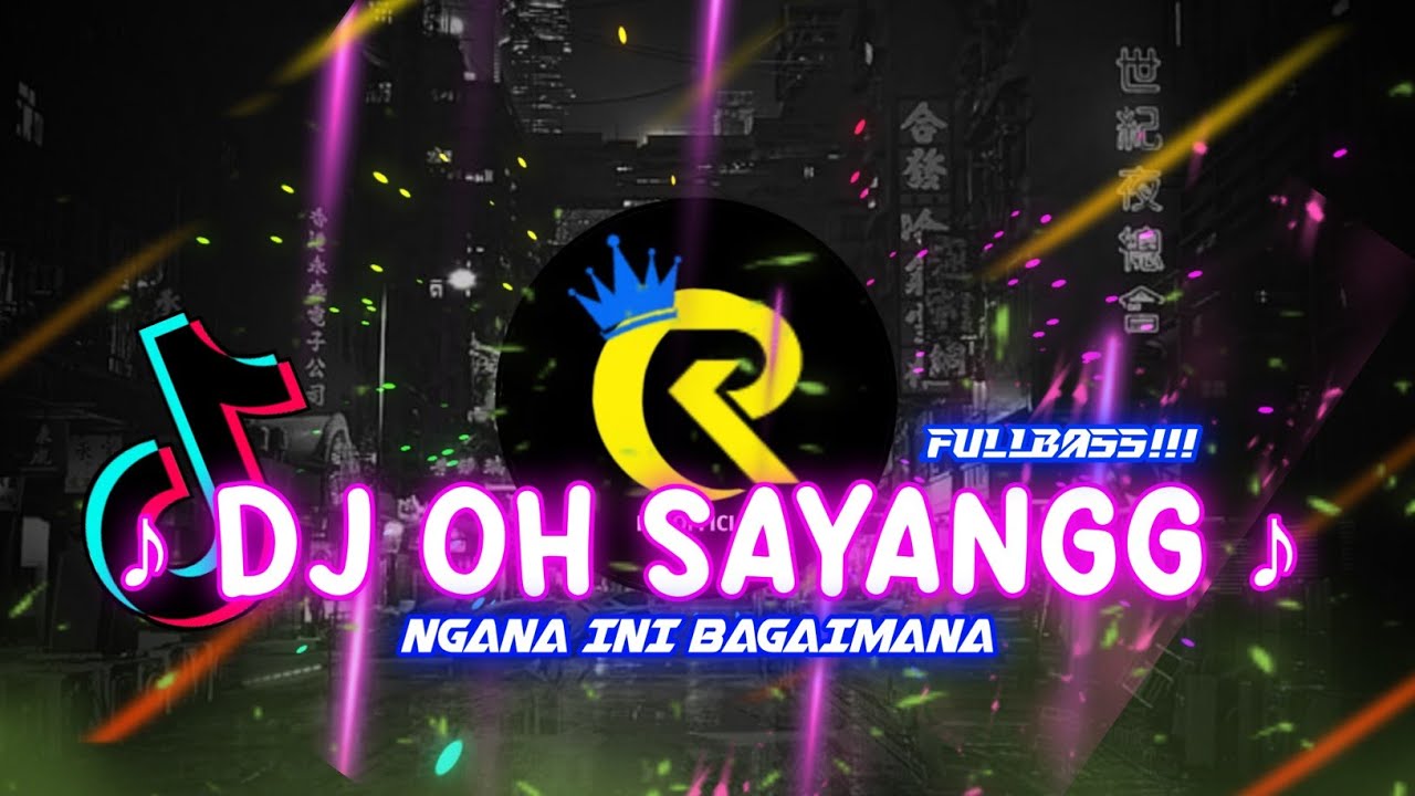 DJ OH SAYANG NGANA INI BAGAIMANA ♪ DJ TERBARU 2023 ♪ DJ OH SAYANG NGANA ...
