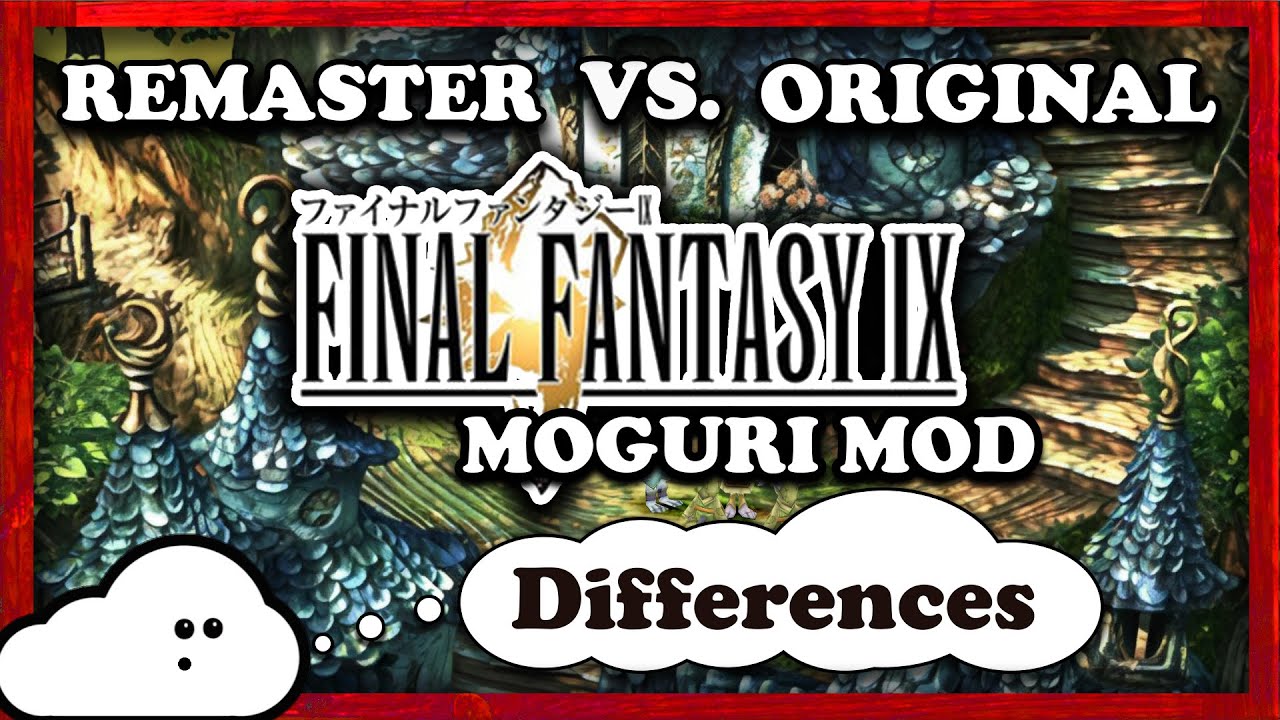 Final Fantasy IX Fan Remaster Moguri Mod - Details and Differences ...