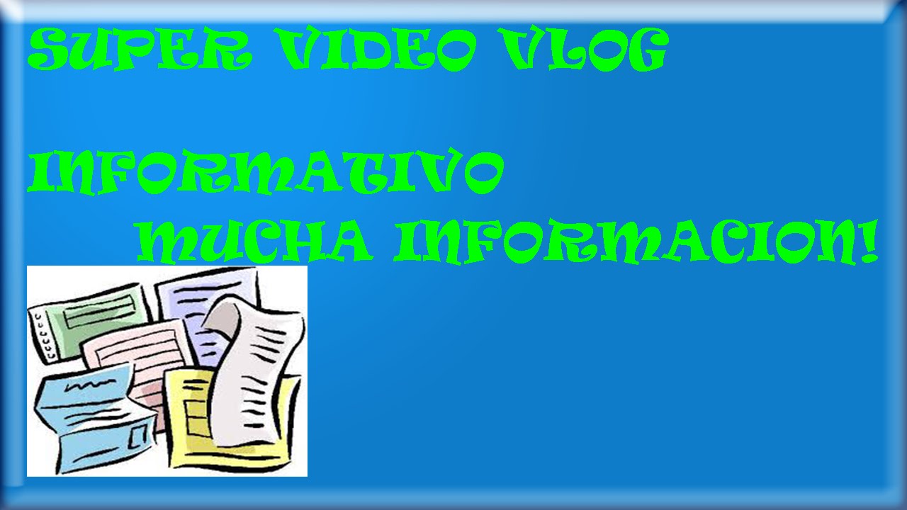 SUPER VIDEO VLOG INFORMATIVO 2:MUCHA INFORMACION? - YouTube