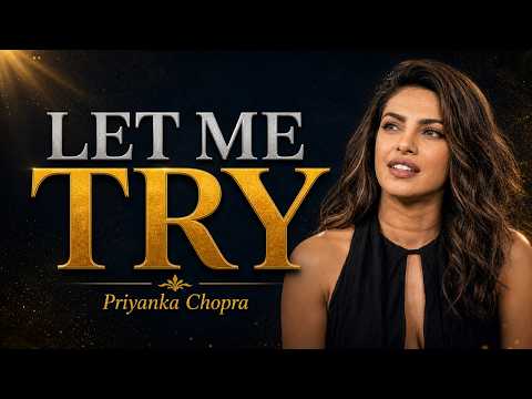 Priyanka Chopra: Let Me Try