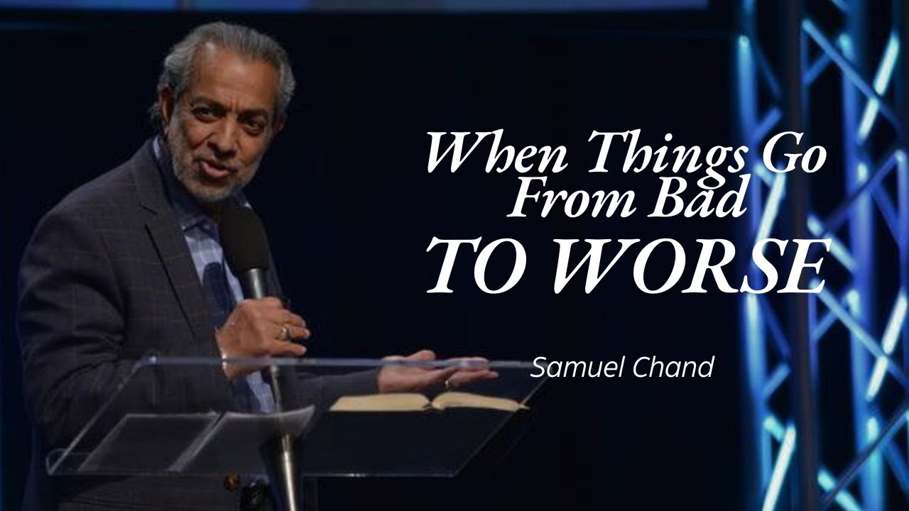 Dr. Sam Chand - When Things Go From Bad to WORSE - YouTube