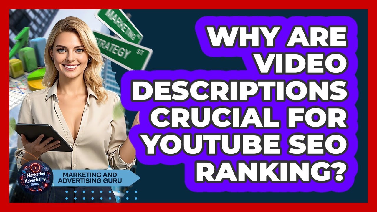 Why Are Video Descriptions Crucial For YouTube SEO Ranking? - Marketing ...