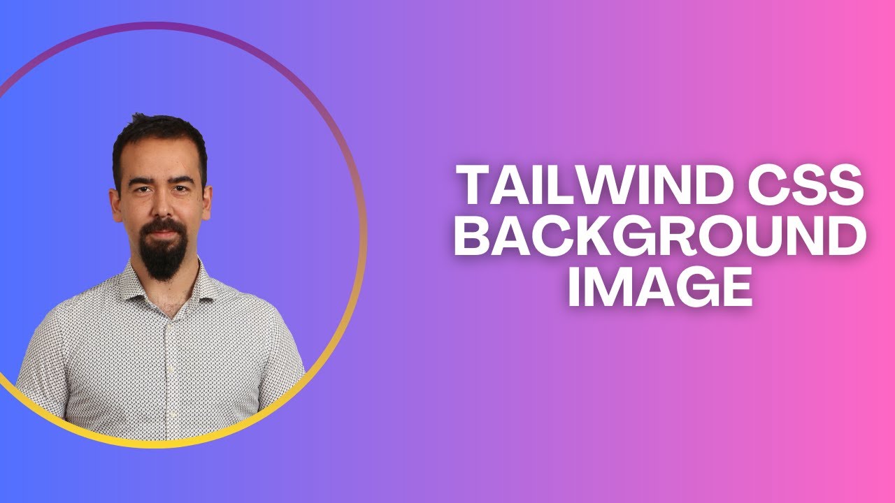 #21 Tailwind CSS Background Image | How to Add and Control Backgrounds ...