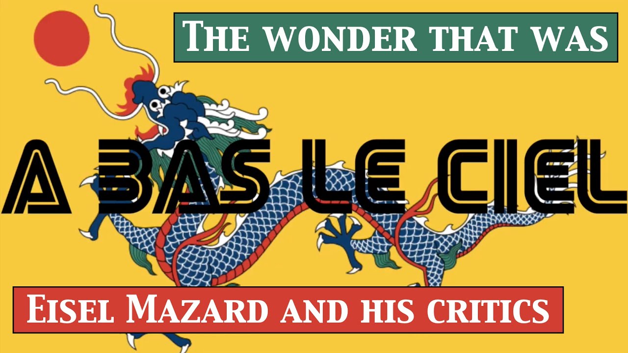 The wonder that was à-bas-le-ciel: Eisel Mazard and his critics. - YouTube