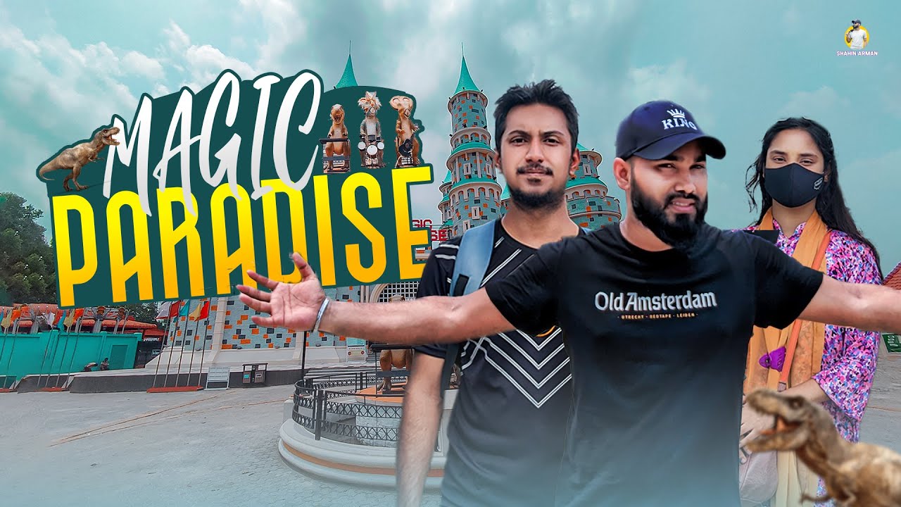 Magic Paradise Park Comilla | ম্যাজিক প্যারাডাইস পার্ক | SHAHIN ARMAN ...