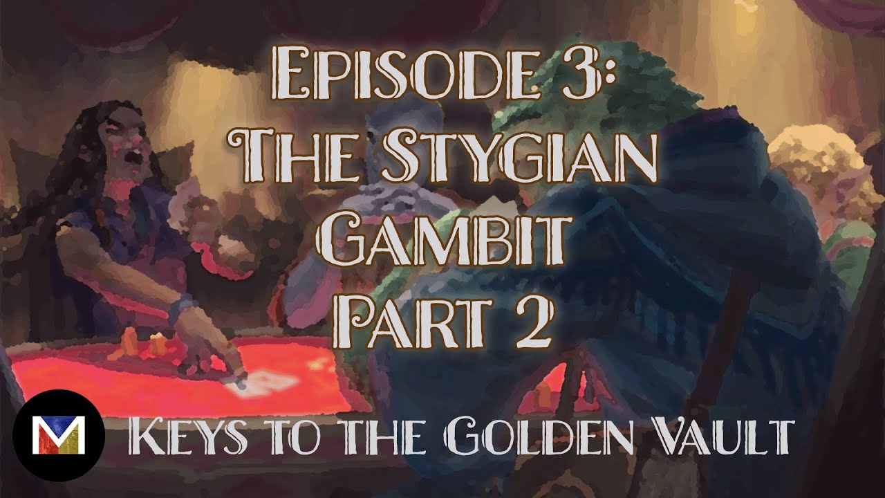 E3 | The Stygian Gambit: Part 2 | Keys from the Golden Vault - YouTube