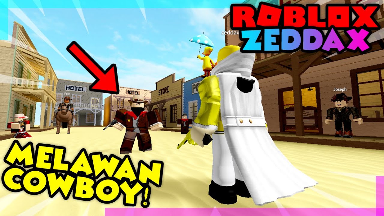 ZEDDAX MELAWAN COWBOY DI ROBLOX! - Roblox Zeddax - YouTube