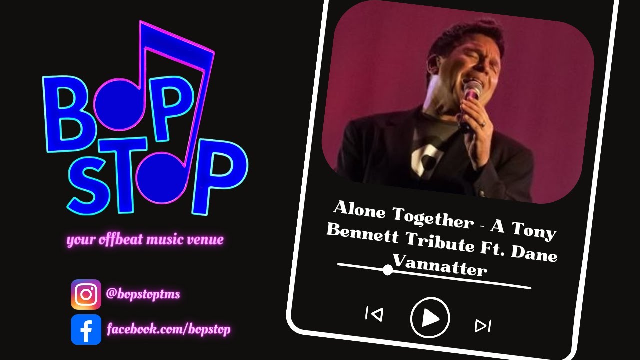 Alone Together - A Tony Bennett Tribute Ft. Dane Vannatter - Live @ BOP ...