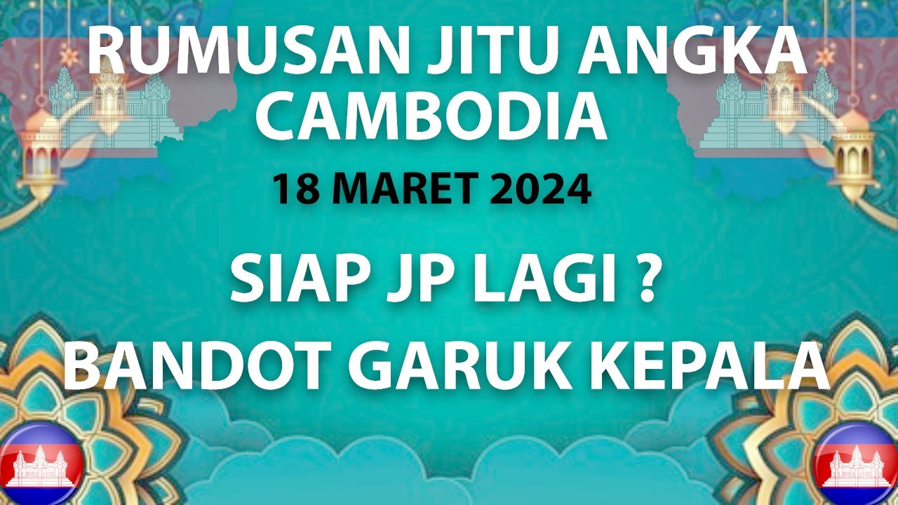 PREDIKSI CAMBODIA JITU 18 MARET 2024 | SAH JP | BOCORAN ANGKA KUAT ...