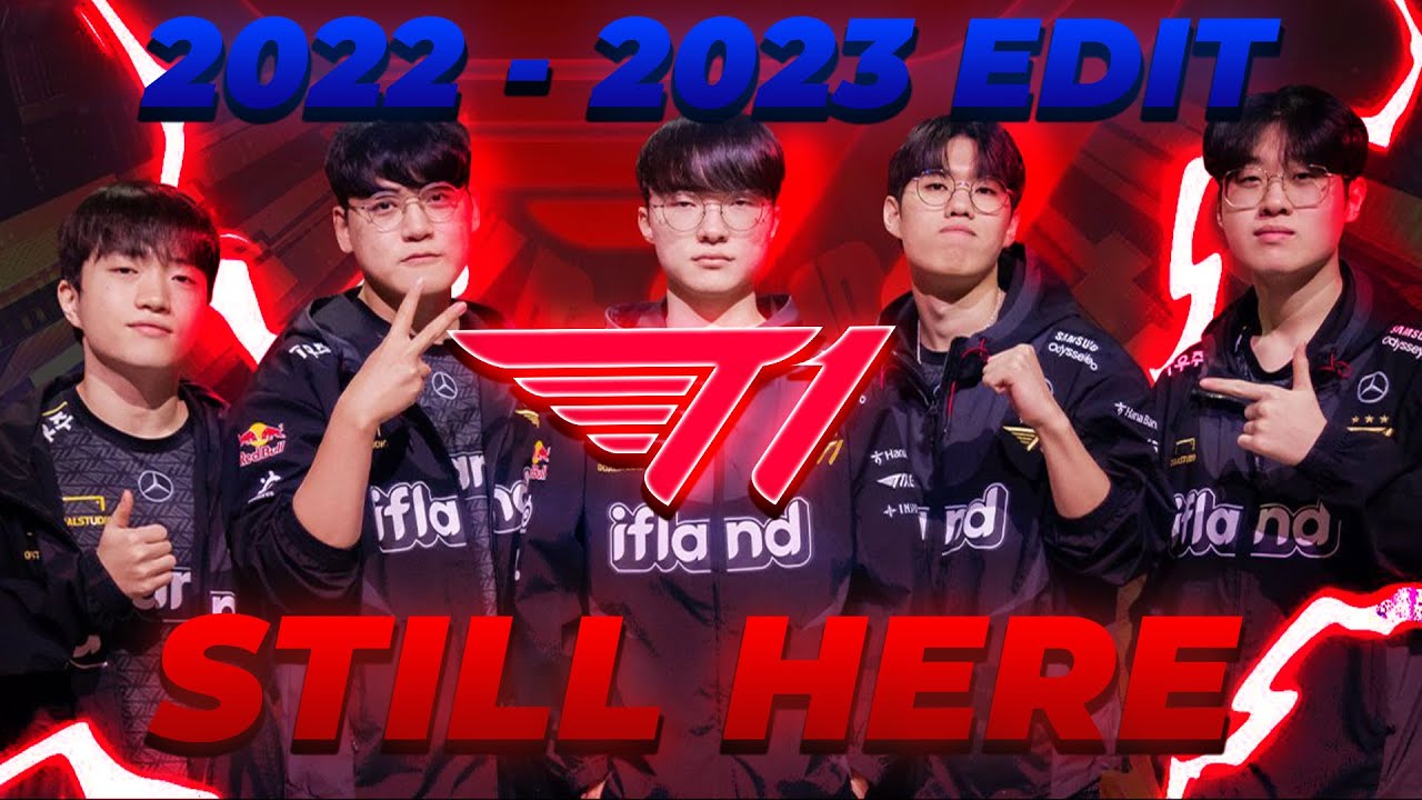 T1 2022-2023 Edit 4K | Still Here - League of Legends - YouTube
