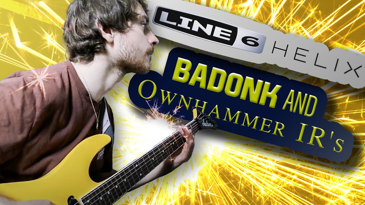 Line 6 Helix Badonk and Ownhammer IR's - YouTube